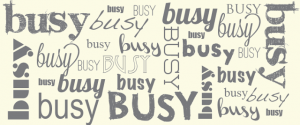 Busy is a Four Letter Word - Simply Great Lives